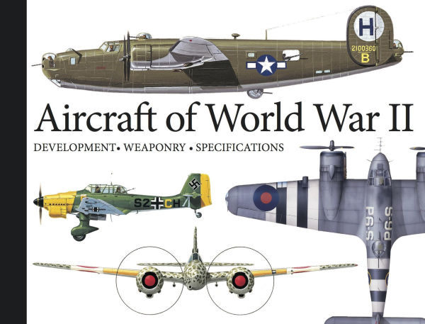 Aircraft of World War II: Development, Weaponry, Specifications by ...