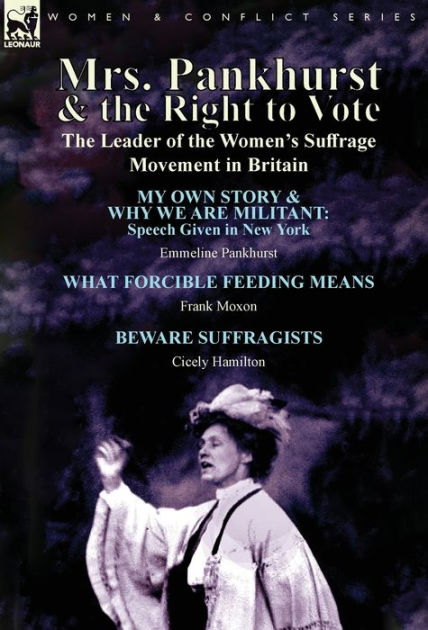 Mrs. Pankhurst & the Right to Vote: the Leader of the Women's Suffrage ...