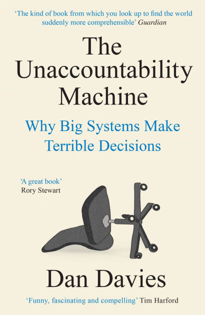 The Unaccountability Machine: Why Big Systems Make Terrible Decisions ...