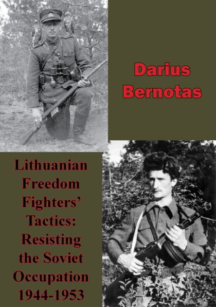 Lithuanian Freedom Fighters' Tactics: Resisting The Soviet Occupation ...