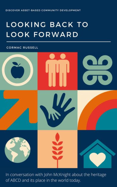 Asset-Based Community Development (ABCD): Looking Back to Look Forward ...