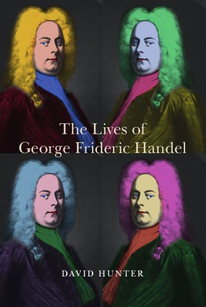 The Lives of George Frideric Handel by David Hunter, Hardcover | Barnes ...