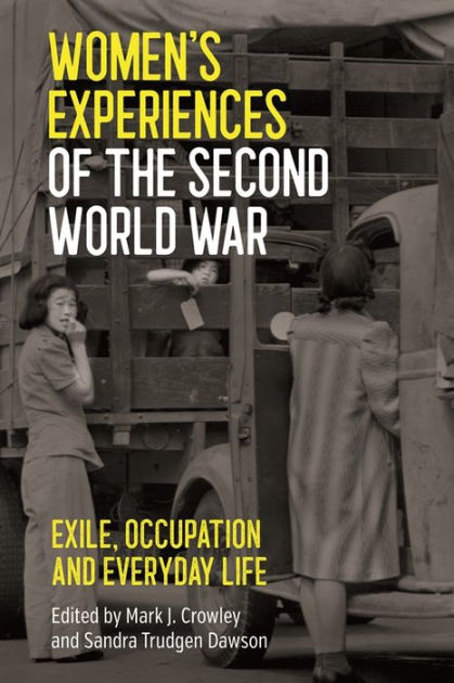 Women's Experiences of the Second World War: Exile, Occupation and ...