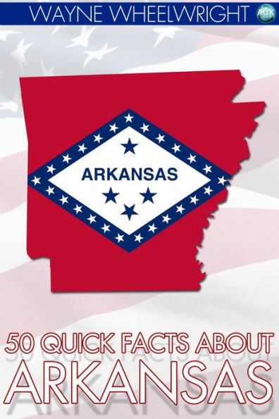 50 Quick Facts about Arkansas by Wayne Wheelwright | eBook | Barnes ...