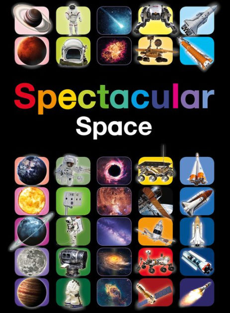 Spectacular Space by Weldon Owen Inc., Hardcover | Barnes & Noble®