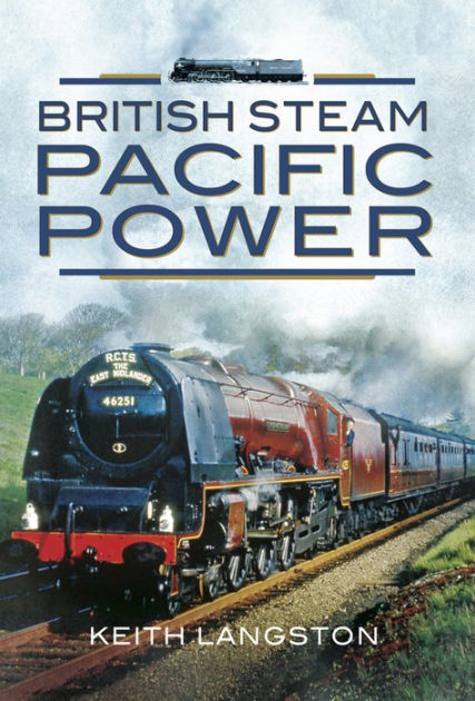 British Steam: Pacific Power by Keith Langston | eBook | Barnes & Noble®