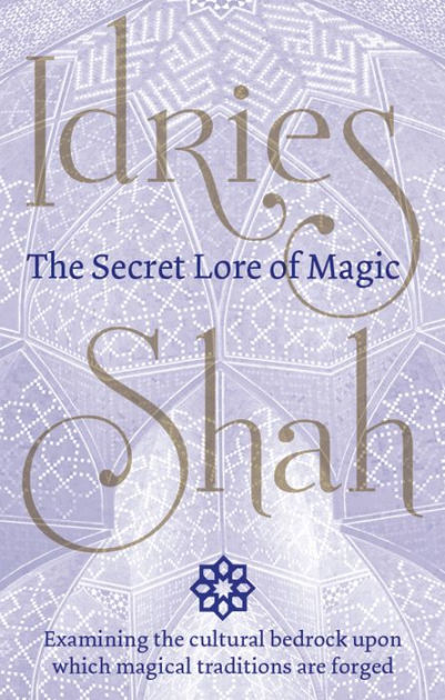 The Secret Lore of Magic by Idries Shah, Paperback | Barnes & Noble®