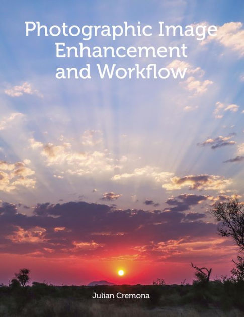 Photographic Image Enhancement and Workflow by Julian Cremona | eBook ...