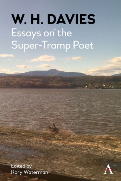 W. H. Davies: Essays on the Super-Tramp Poet by Rory Waterman ...