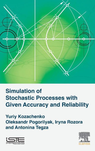 Simulation of Stochastic Processes with Given Accuracy and Reliability by Yuriy V. Kozachenko ...
