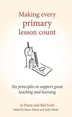 Making Every Primary Lesson Count: Six principles to support great ...