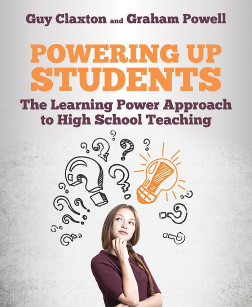 Powering Up Students: The Learning Power Approach to high school ...