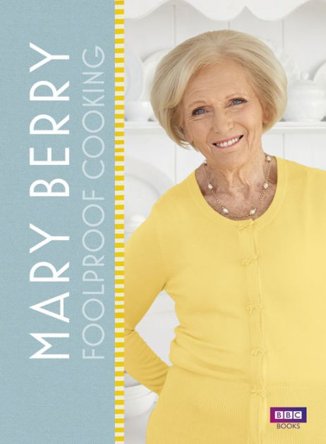 Mary Berry: Foolproof Cooking by Mary Berry, Hardcover | Barnes & Noble®