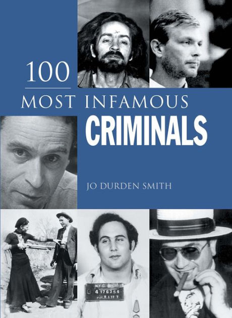 100 Most Infamous Criminals by Jo Durden Smith, Hardcover | Barnes & Noble®
