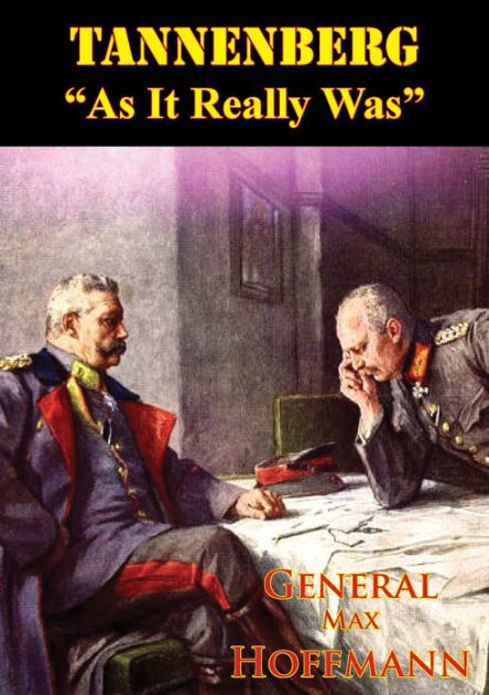 Tannenberg "As It Really Was" by General Max Hoffmann | eBook | Barnes ...
