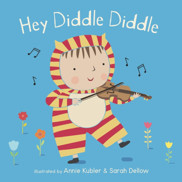 Hey Diddle Diddle by Annie Kubler, Sarah Dellow, Board Book | Barnes ...