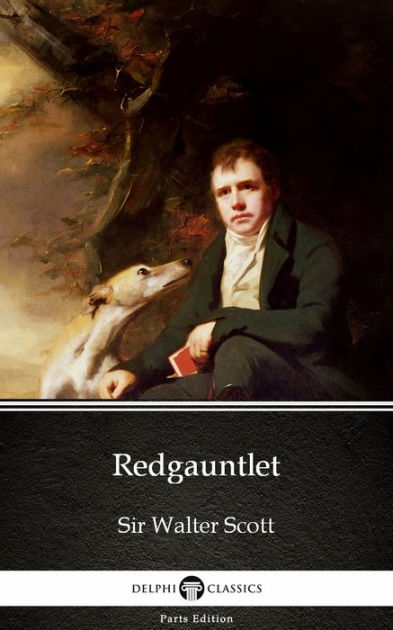 Redgauntlet by Sir Walter Scott (Illustrated) by Sir Walter Scott ...