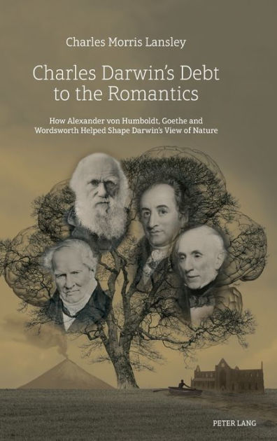 Charles Darwin's Debt to the Romantics: How Alexander von Humboldt ...