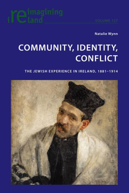 Community, Identity, Conflict: The Jewish Experience in Ireland, 1881 ...