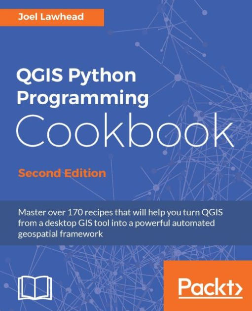 QGIS Python Programming Cookbook - Second Edition: Master over 170 ...