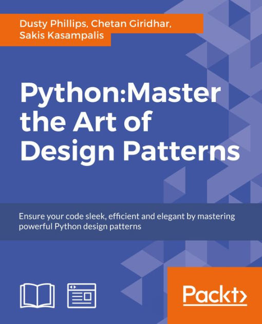 Python: Master the Art of Design Patterns by Dusty Phillips, Chetan ...