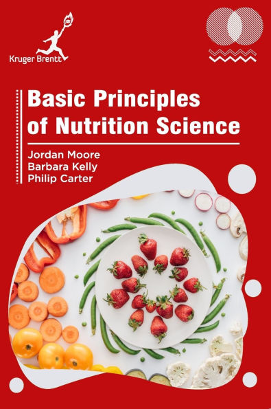 Basic Principles of Nutrition Science by Jordan Moore, Barbara Kelly ...