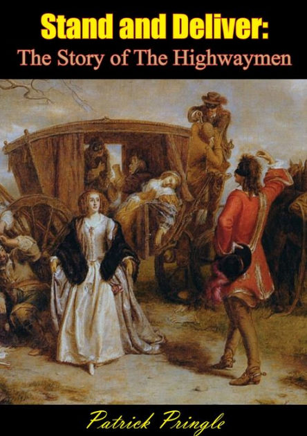 Stand and Deliver: The Story of The Highwaymen by Patrick Pringle ...