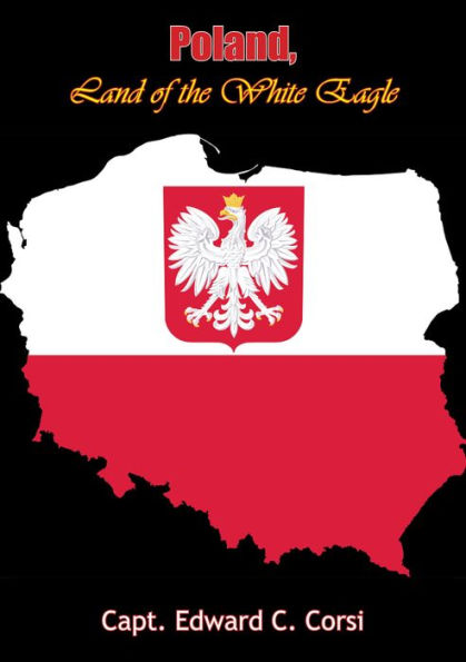 Poland, Land of the White Eagle by Capt. Edward C. Corsi | eBook ...