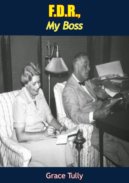 F.D.R., My Boss by Grace Tully | eBook | Barnes & Noble®