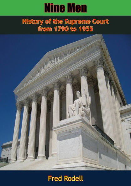 Nine Men: Political History of the Supreme Court from 1790 to 1955 by ...