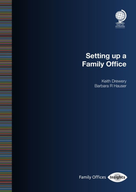 Setting up a Family Office by Barbara R Hauser, Keith Drewery | eBook ...