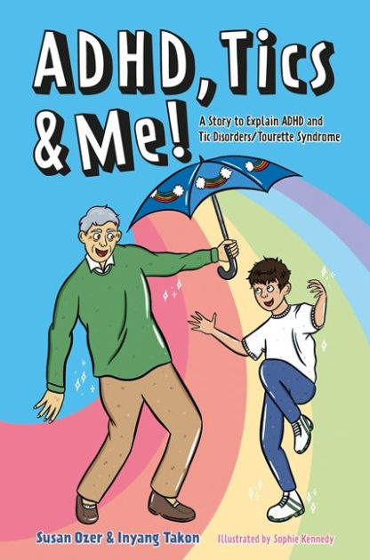 ADHD, Tics & Me!: A Story to Explain ADHD and Tic Disorders/Tourette ...