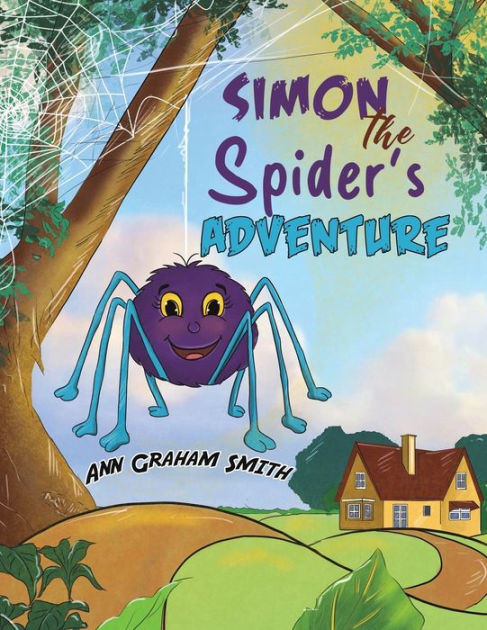 Simon the Spider's Adventure by Ann Graham Smith | eBook (NOOK Kids ...