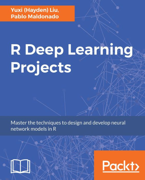 R Deep Learning Projects: Master the techniques to design and develop ...