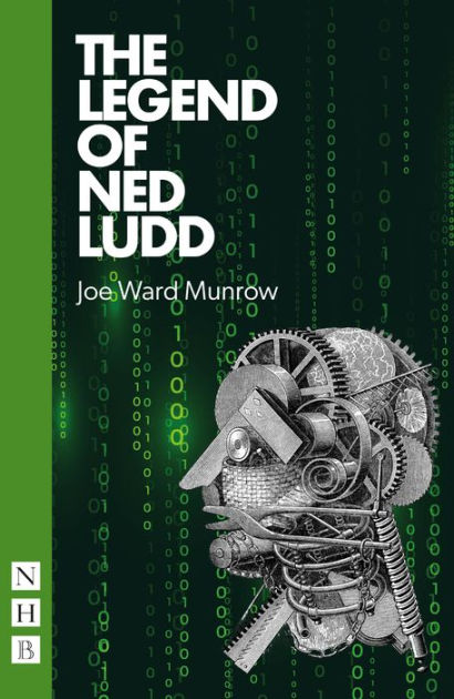 The Legend of Ned Ludd (NHB Modern Plays) by Joe Ward Munrow | eBook ...