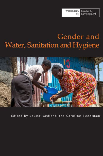 Gender and Water, Sanitation and Hygiene by Caroline Sweetman ...