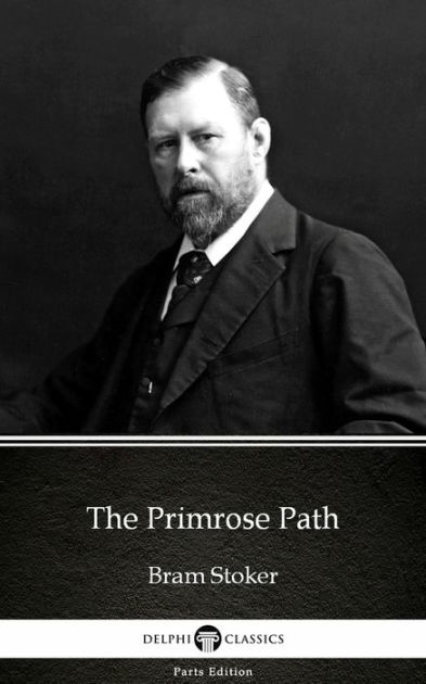 The Primrose Path by Bram Stoker - Delphi Classics (Illustrated) by ...