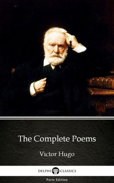 The Complete Poems by Victor Hugo - Delphi Classics (Illustrated) by ...
