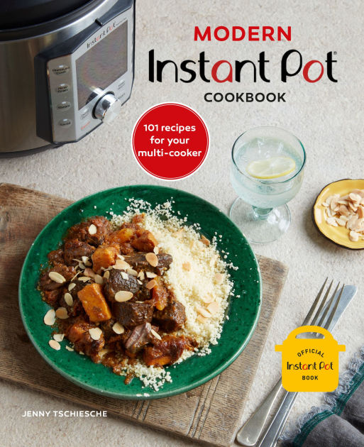 Modern Instant Potï¿½ Cookbook: 101 recipes for your multi-cooker by ...