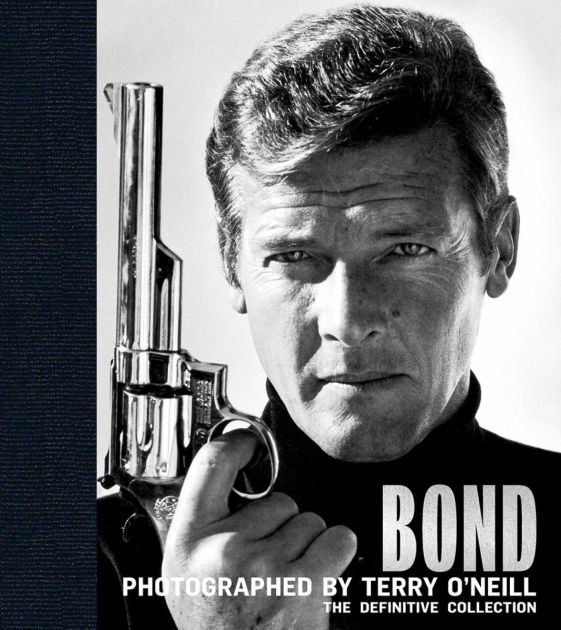 Bond: Photographed by Terry O'Neill: The Definitive Collection by Terry ...