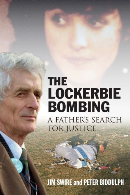 The Lockerbie Bombing: A Father's Search for Justice by Jim Swire ...