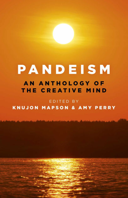 Pandeism: An Anthology of the Creative Mind by Knujon Mapson, Amy Perry ...