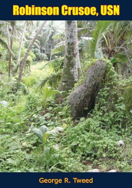 Robinson Crusoe, USN: The Adventures of George R. Tweed, RM1C on ...