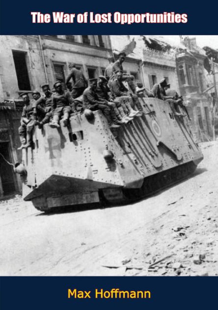 The War of Lost Opportunities by Max Hoffmann | eBook | Barnes & Noble®