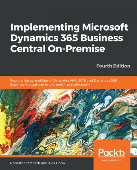 Implementing Microsoft Dynamics 365 Business Central On-Premise: Explore the capabilities of ...
