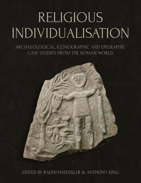 Religious Individualisation: Archaeological, Iconographic and ...