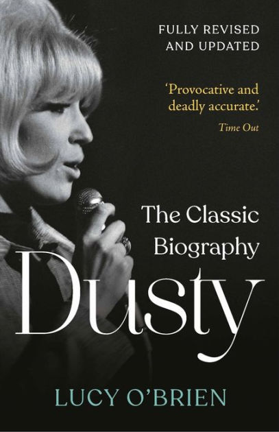 Dusty: The Classic Biography Revised and Updated by Lucy O'Brien ...
