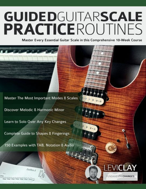Guided Guitar Scale Practice Routines: Master Every Essential Guitar ...