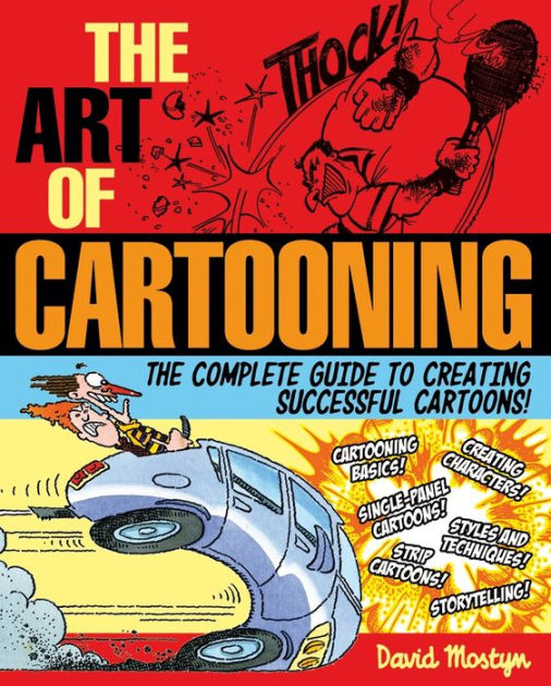 The Art of Cartooning: The Complete Guide to Creating Successful ...