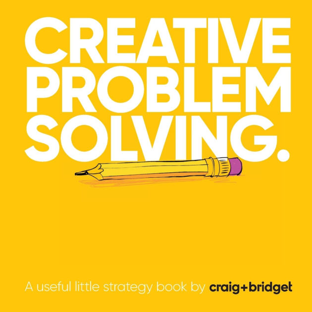 Creative problem solving: A useful little strategy book by craig ...